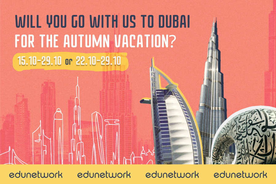 Are you coming to Dubai with us for the fall holidays? - Edunetwork